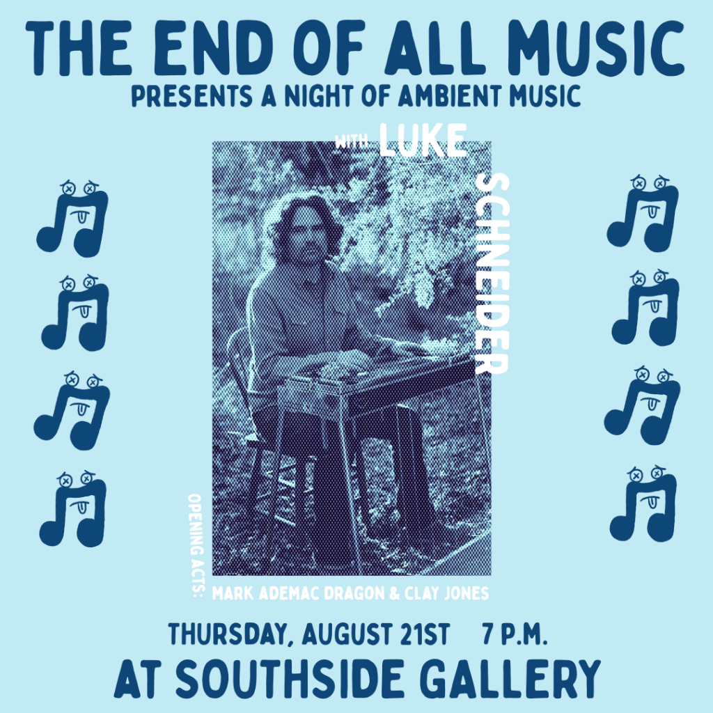 Ambient Music at Southside Gallery with Luke Schneider – End of All Music